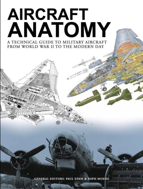 Aircraft Anatomy: A technical guide to military aircraft from World Wa ...