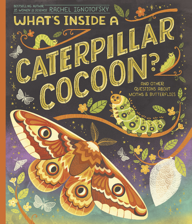What's Inside a Caterpillar Cocoon?: And Other Questions About Moths ...
