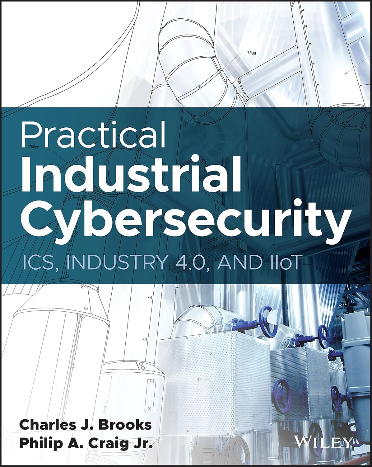 Practical Industrial Cybersecurity: ICS, Industry 4.0, and IIoT (ISBN: 9781119883029 ...