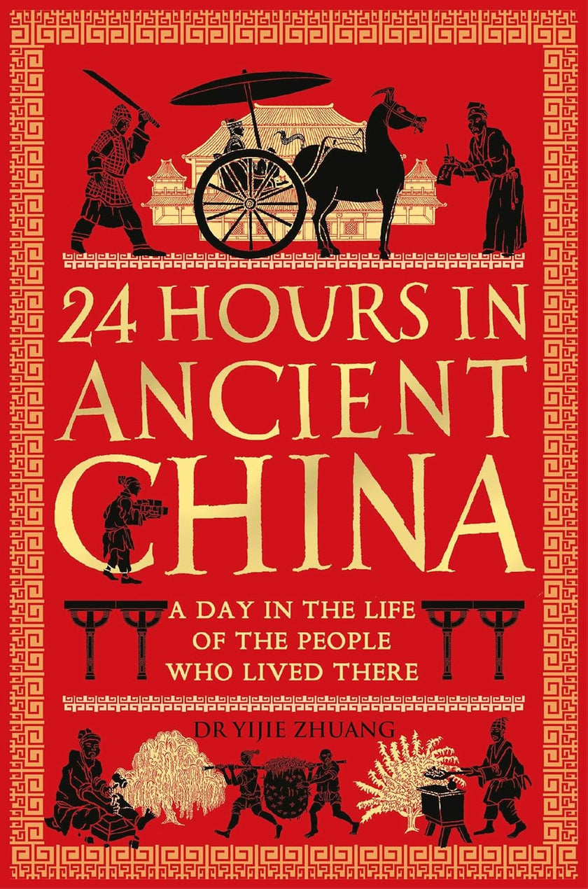 24 Hours In Ancient China: A Day in the Life of the People Who Lived T ...