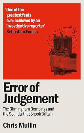 Error of Judgement: The Birmingham Bombings and the Scandal That Shook ...