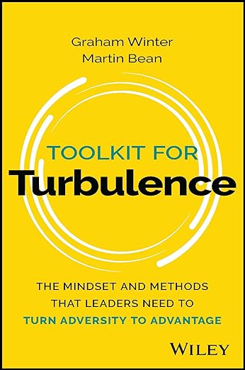 Toolkit For Turbulence: The Mindset & Methods That Leaders Need To Tur ...
