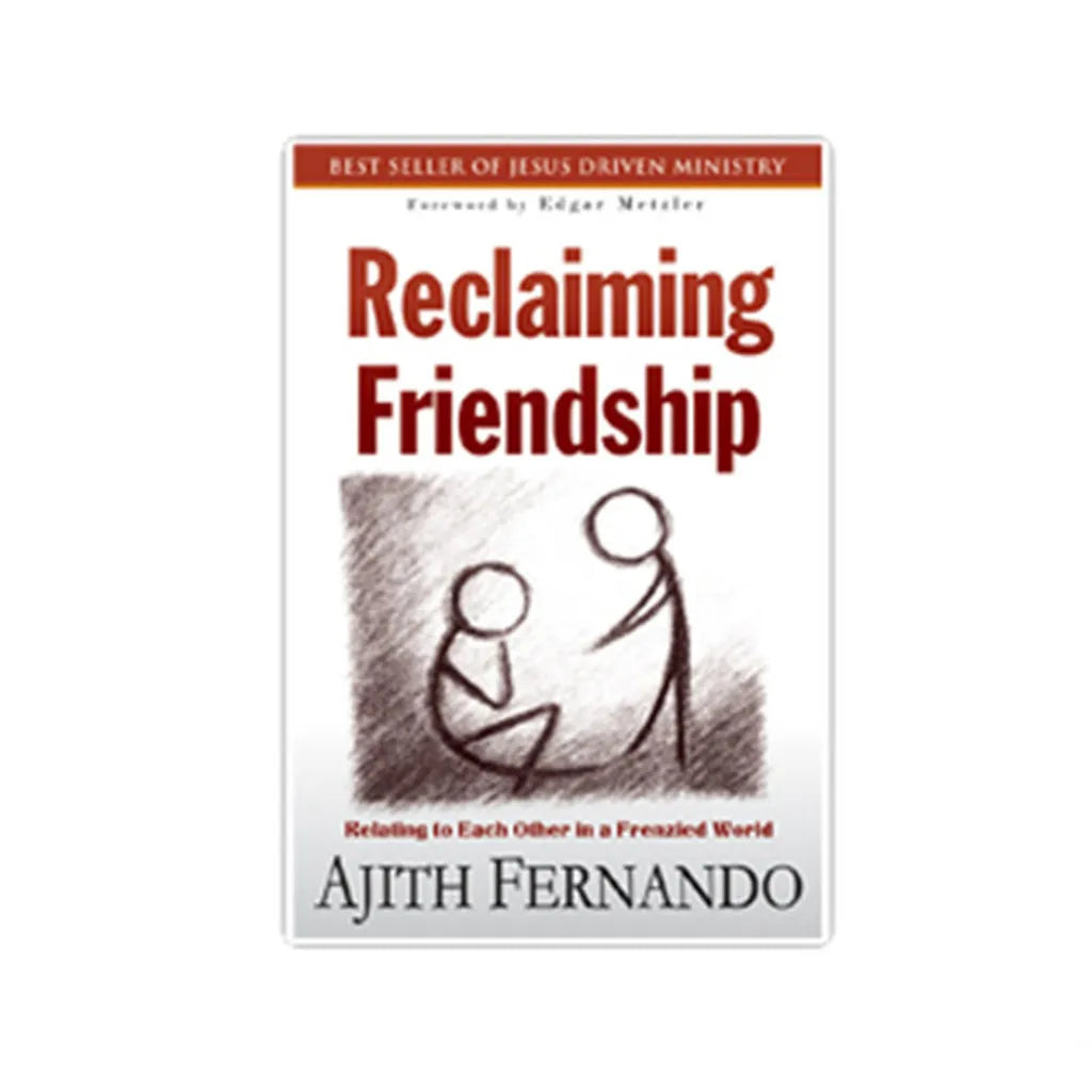 Reclaiming Friendship : Relating to Each Other in a Frenzied World ...