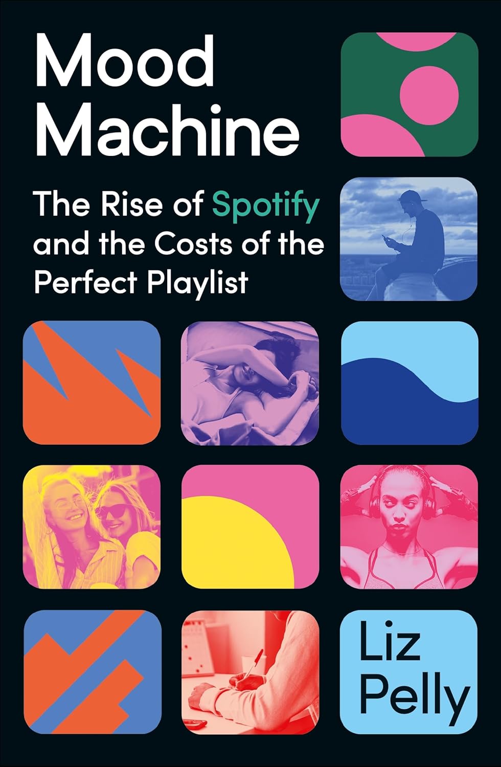 Mood Machine: The Rise of Spotify and the Costs of the Perfect Playlis ...