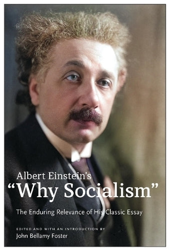 Albert Einstein’s “Why Socialism?": The Enduring Relevance of His Clas ...