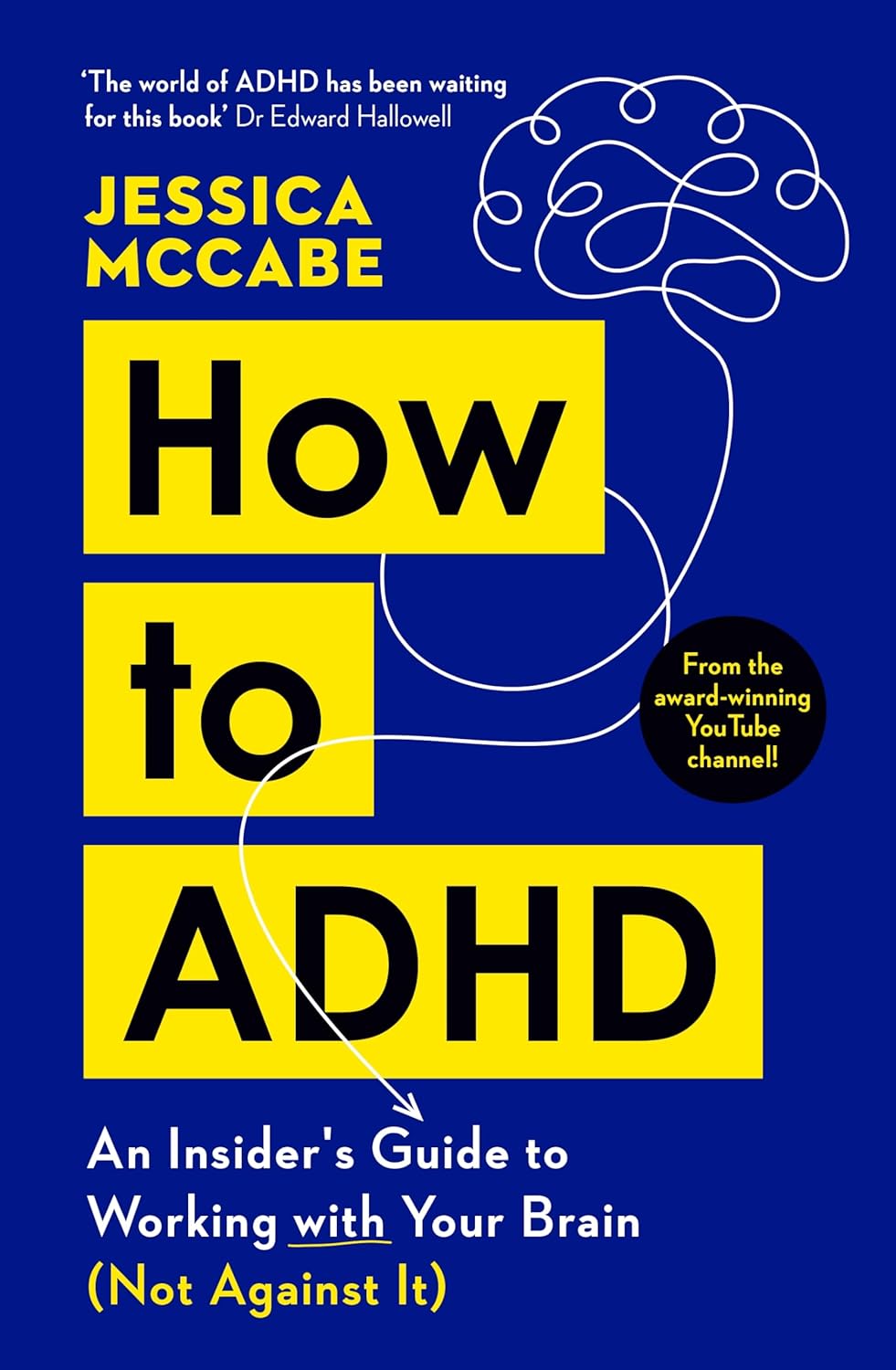 How to ADHD: An Insider's Guide to Working with Your Brain (Not Agains ...