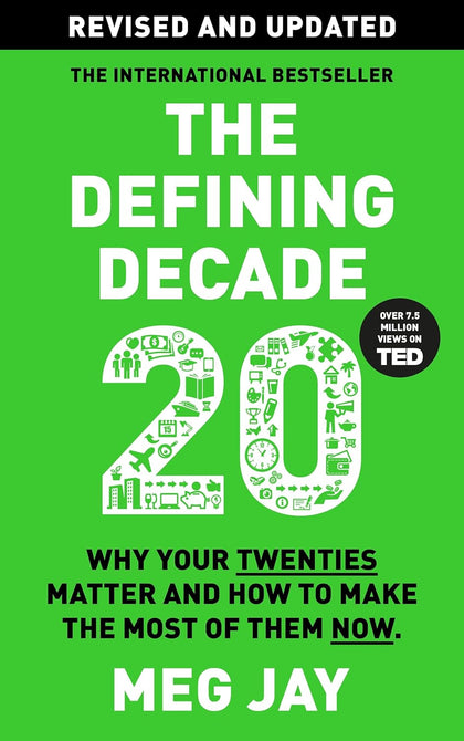 The Defining Decade: Why Your Twenties Matter and How to Make the Most ...