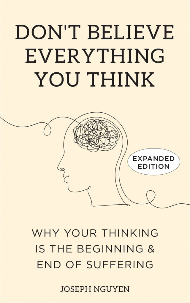 Don't Believe Everything You Think (Expanded Edition): Why Your ...