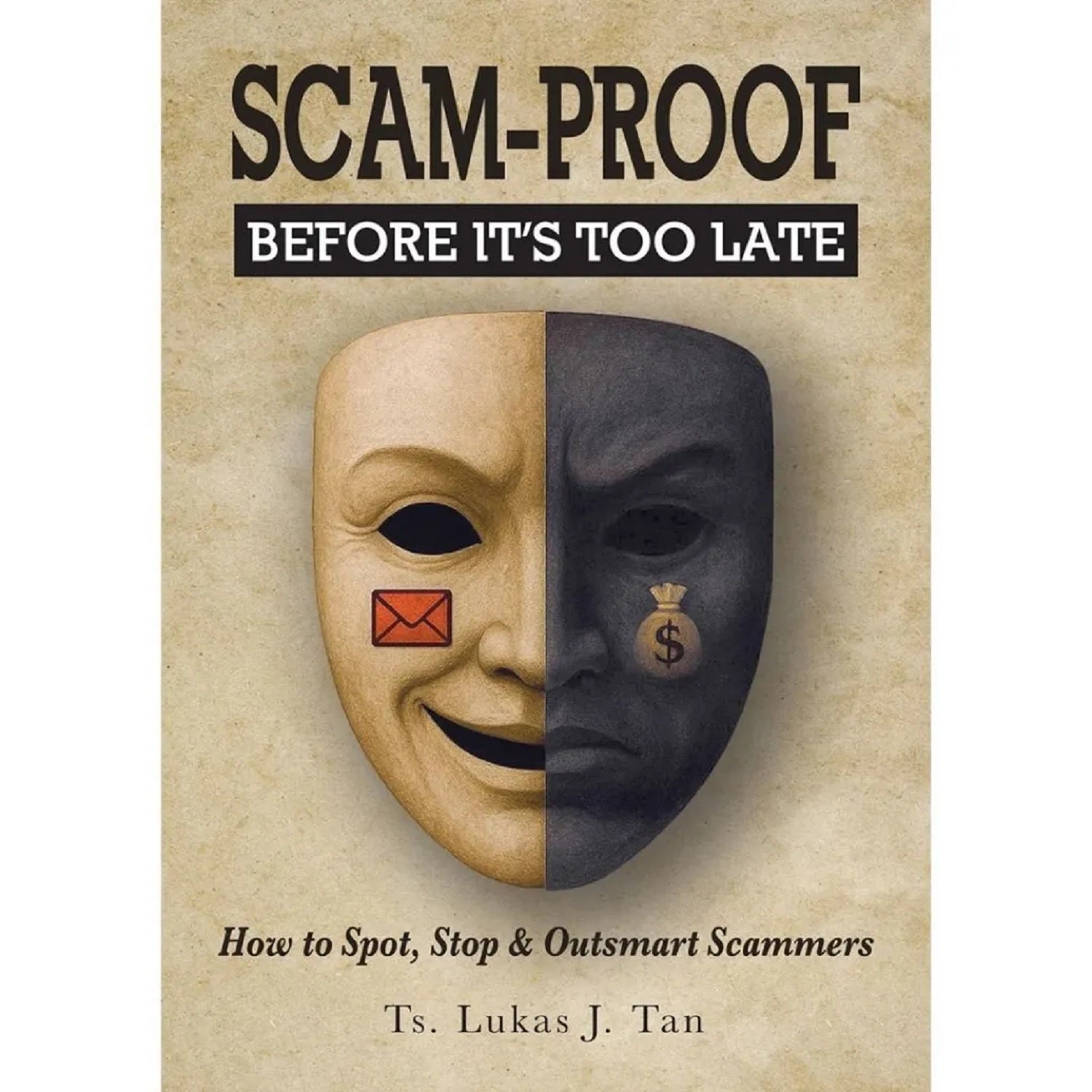 Scam-Proof: Before It’s Too Late – How to Spot, Stop & Outsmart Scamme ...