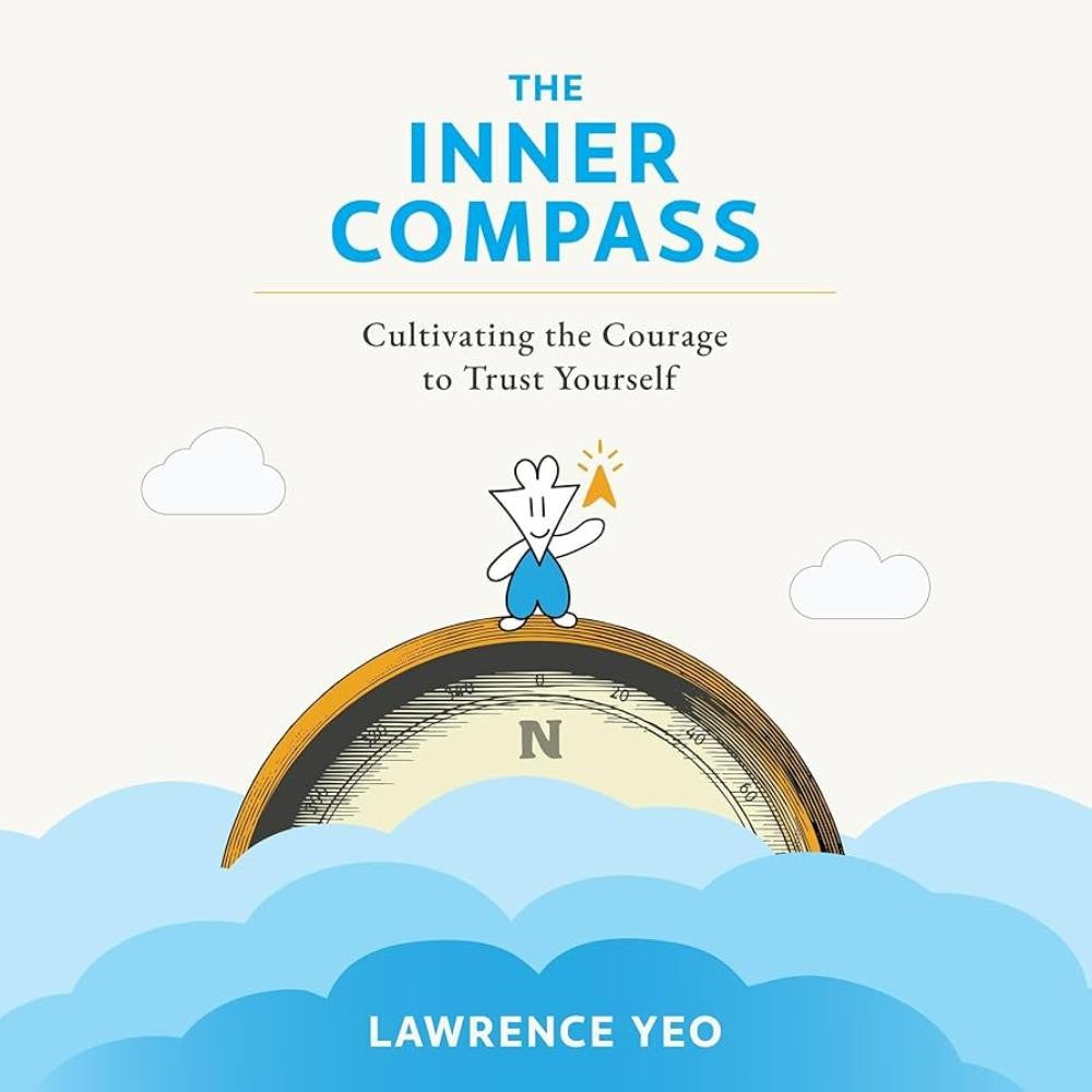 The Inner Compass: Cultivating the Courage to Trust Yourself ...