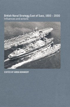 British Naval Strategy East of Suez, 1900-2000 – MPHOnline.com