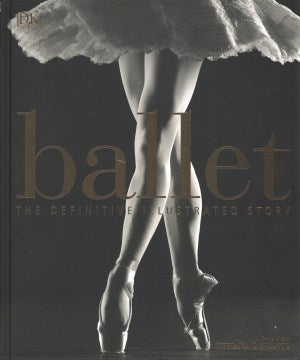 Ballet: The Definitive Illustrated History – MPHOnline.com