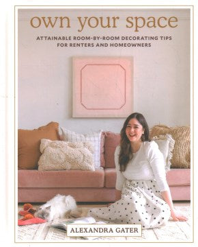 Own Your Space: Attainable Room-by-Room Decorating Tips for Renters an ...