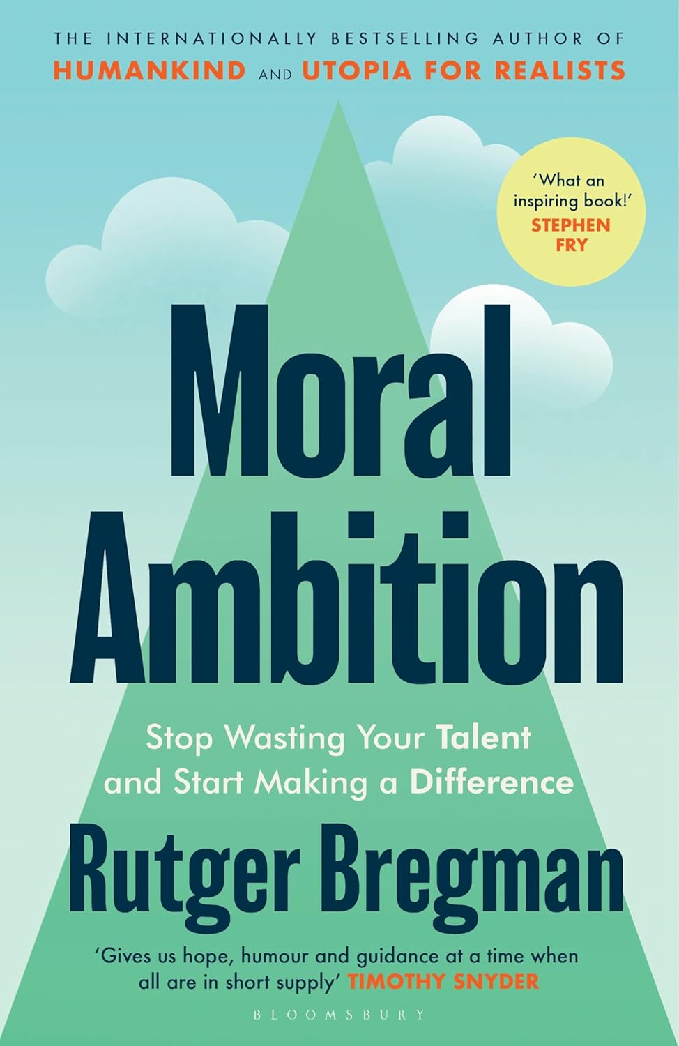 Moral Ambition: Stop Wasting Your Talent and Start Making a Difference ...