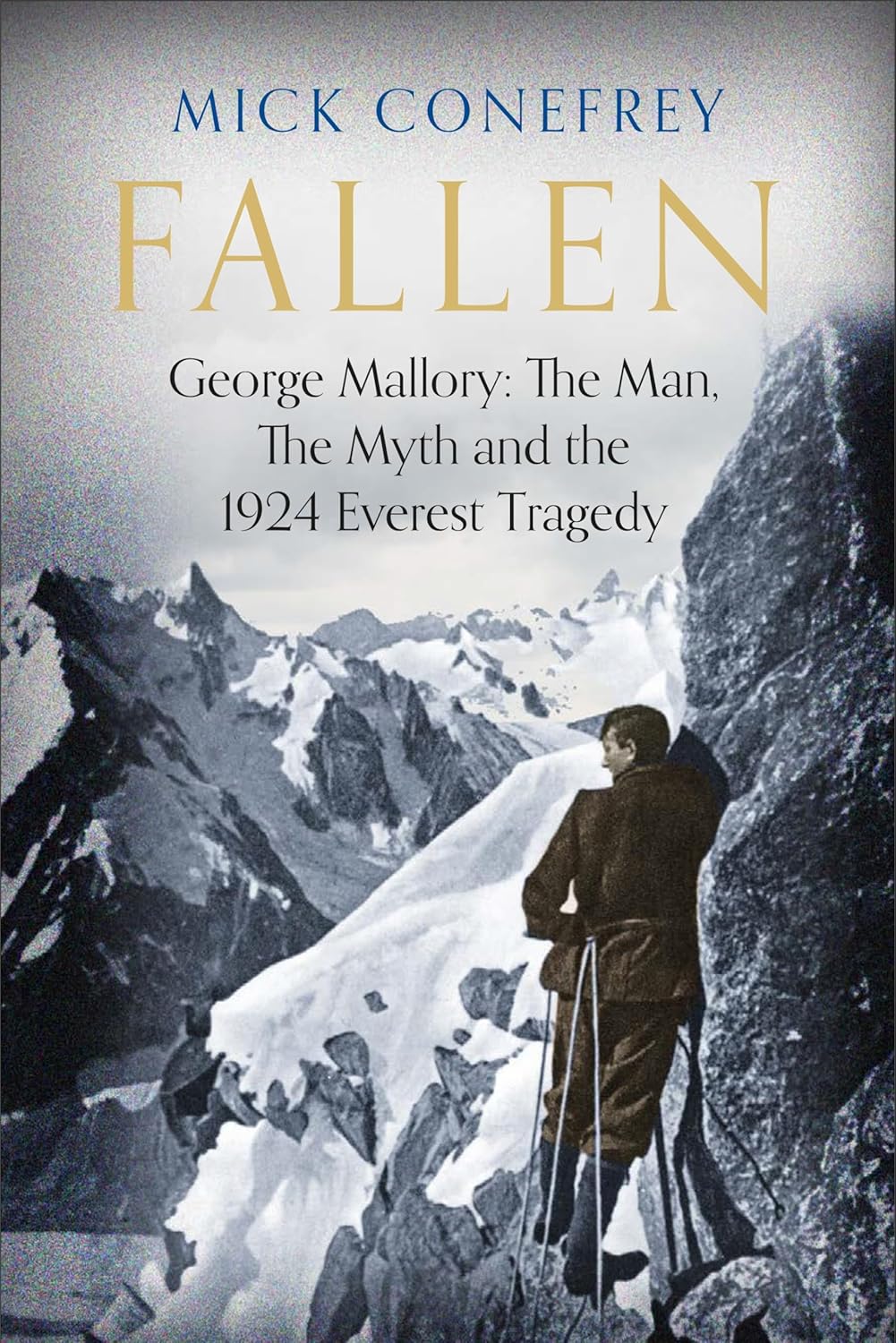 Fallen: George Mallory: The Man, The Myth and the 1924 Everest Tragedy ...