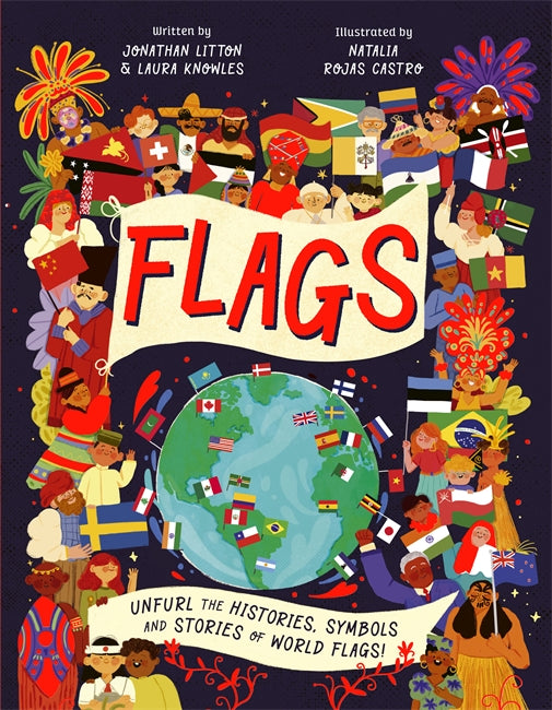 Flags: Unfurl the Histories, Symbols, and Stories of World Flags ...