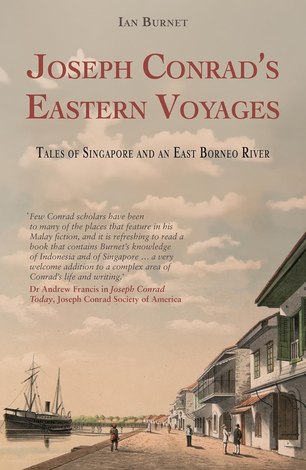Joseph Conrad's Eastern Voyages: Tales of Singapore and an East Borneo ...