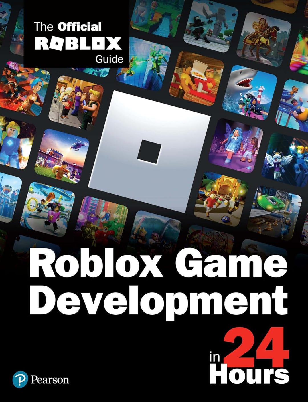 Roblox Game Development in 24 Hours: The Official Roblox Guide ...