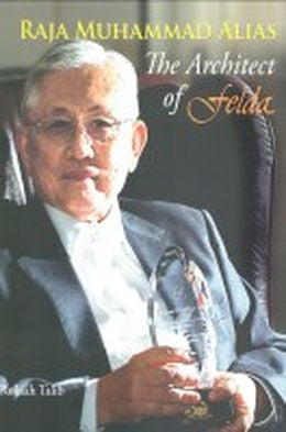 Raja Muhammad Alias: Arkitek Felda – MPHOnline.com
