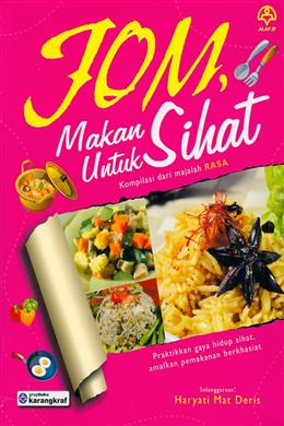 Jom Makan Untuk Sihat: Praktikkan Gaya Hidup Sihat, Amalkan Pemakanan ...