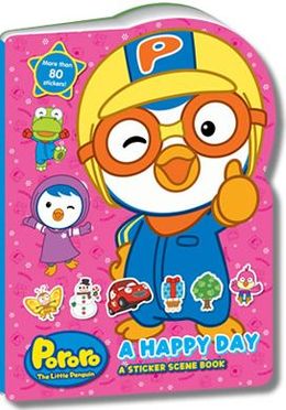 Pororo The Little Penguin - A Happy Day A Sticker Scene Book ...