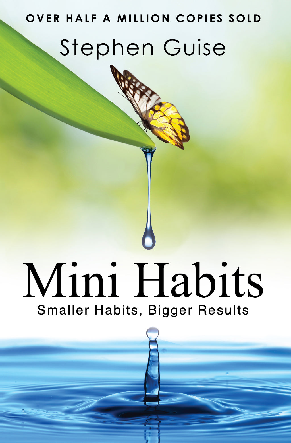 Mini Habits: Smaller Habits, Bigger Results by Stephen Guise ...